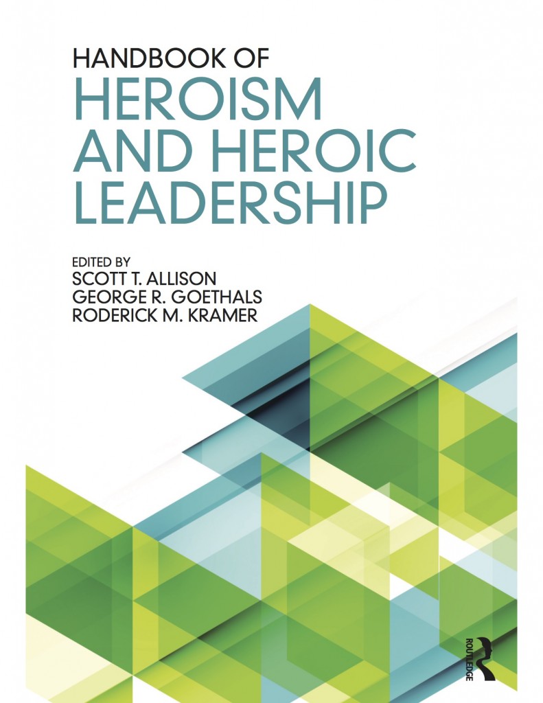 Handbook of Heroism and Heroic Leadership | Heroes: What They Do & Why ...